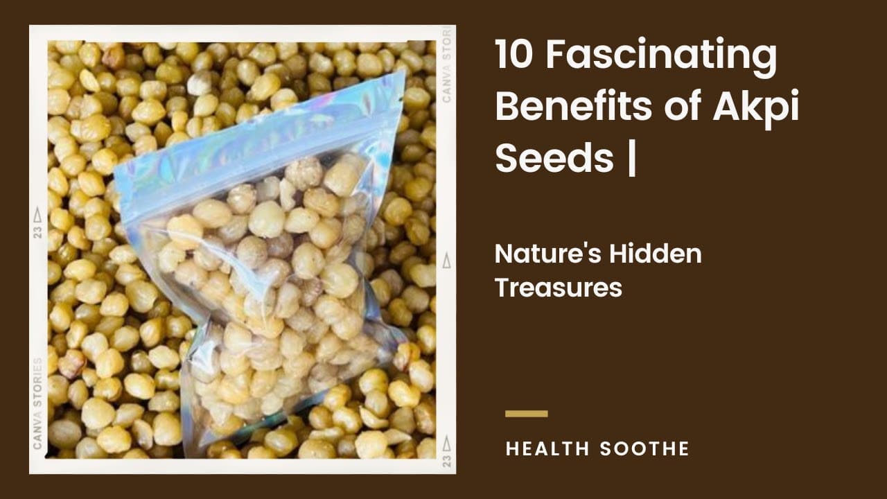 10 Interesting Akpi Seeds Benefits