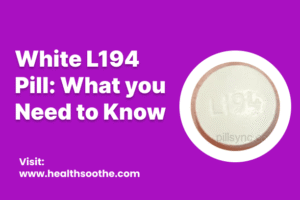 White L194 Pill: Uses, Side Effects, Interaction, Warnings
