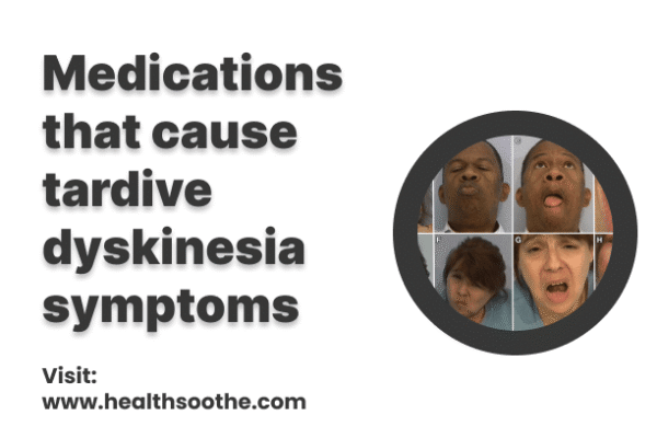 Medications That May Cause Tardive Dyskinesia