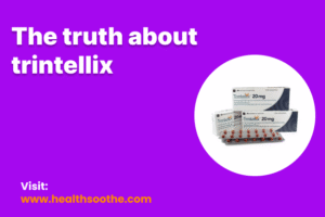 The Truth About Trintellix: Things You Should Know.....